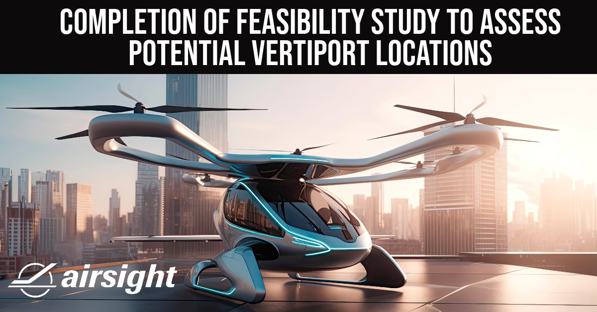 Completion of Feasibility Study to Assess Potential Vertiport Locations ...